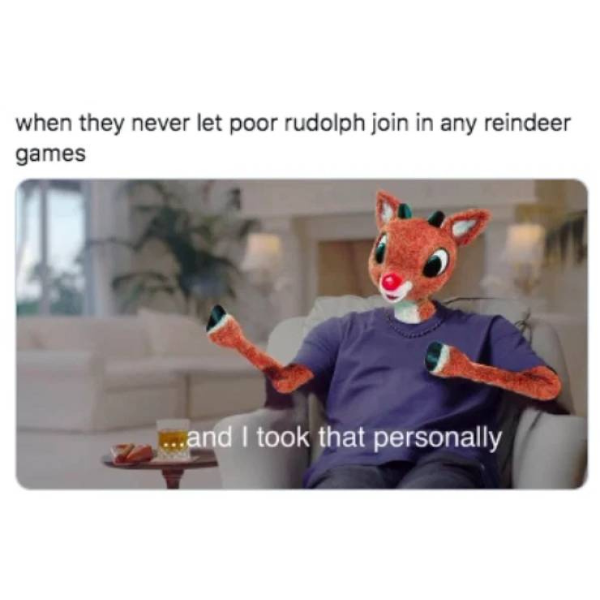 Rudolph Memes Because That Red Nosed Reindeer Is Here To Save Christmas ...