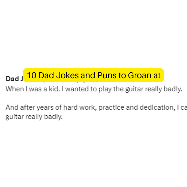 Dad Jokes and Puns to Laugh, Groan, or Cry at