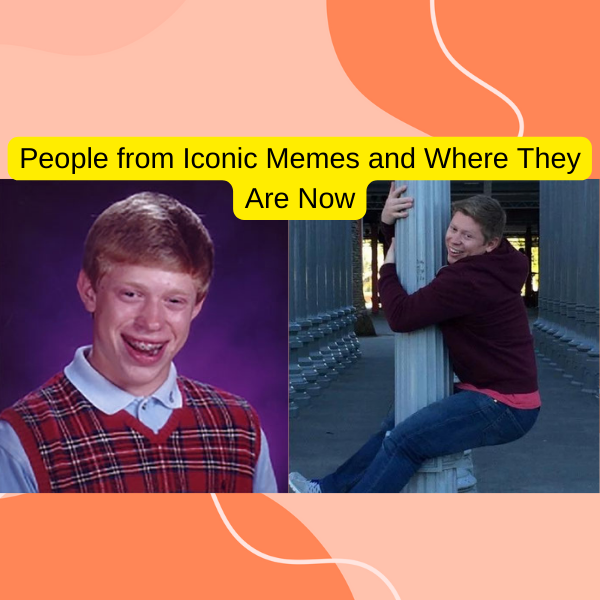 10 People from Iconic Memes and Where They Are Now