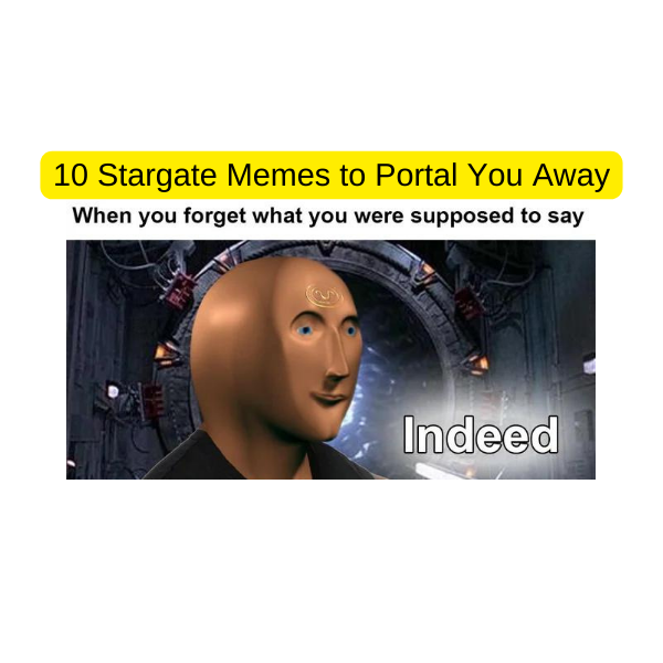 10 Stargate Memes to Explore