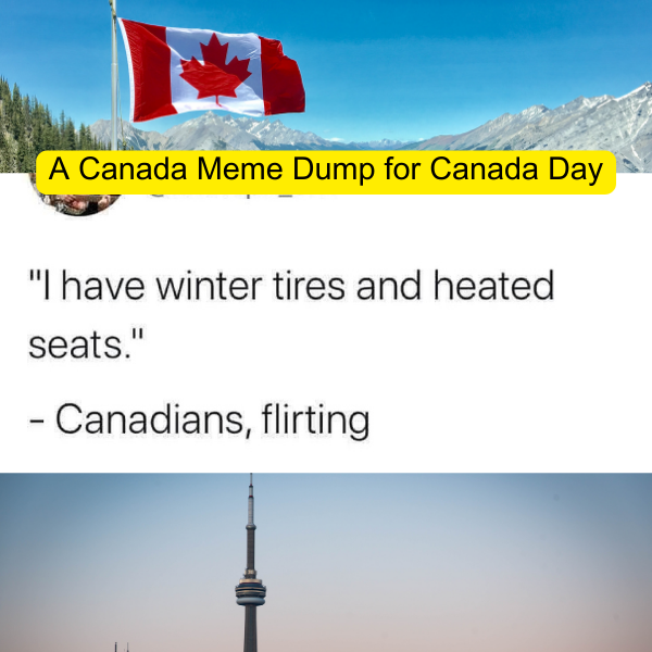 A Canadian Meme Dump for Canada Day (25+ images)