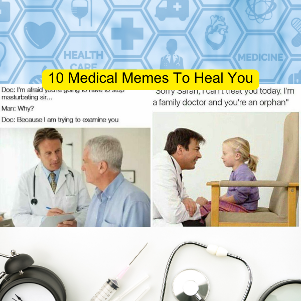 10 Medical Memes to Heal You