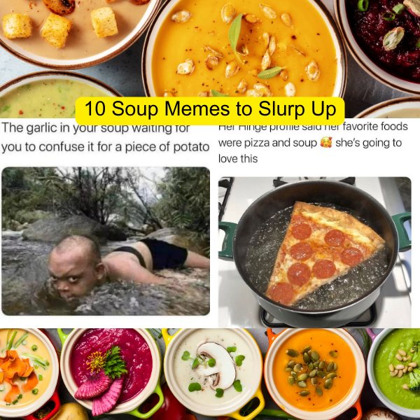 10 Soup Memes to Slurp Up