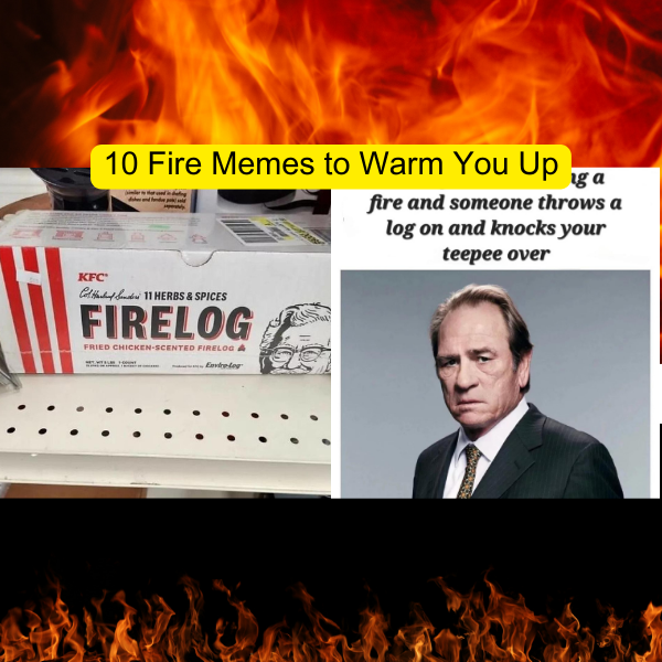 10 Fire Memes to Warm You Up