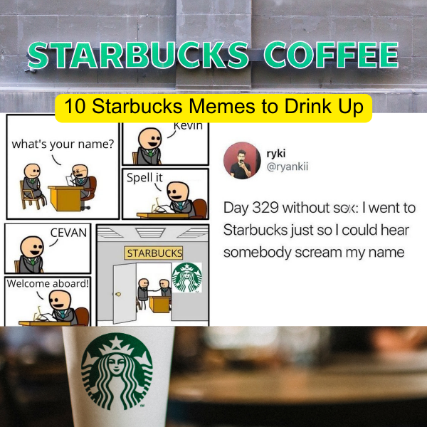 10 Starbucks Memes to Drink Up