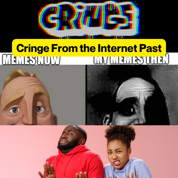 10 Instances of Cringe Content & Cringy Memes from Times Past